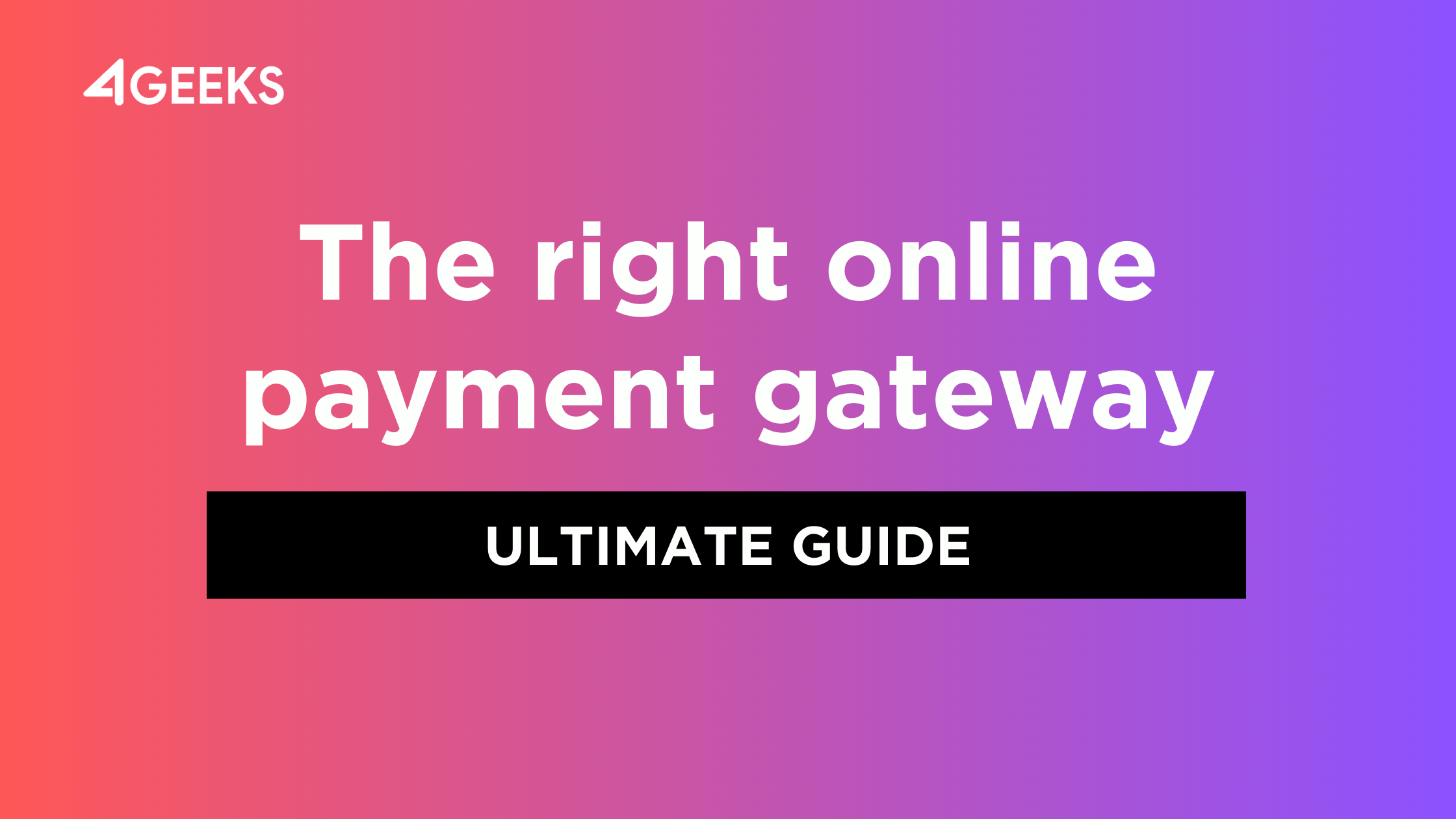 The Ultimate Guide to Choosing the Right Payment Gateway for Your ...