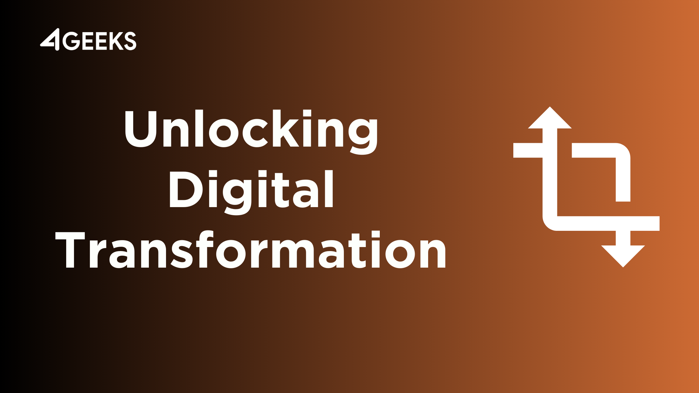 Unlocking Digital Transformation with 4Geeks: A Comprehensive Guide Unlocking Digital Transformation with 4Geeks: A Comprehensive Guide